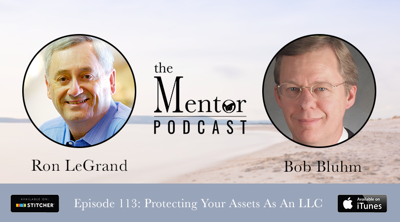 Protecting Your Assets As An LLC, with Bob Bluhm - The Mentor Podcast