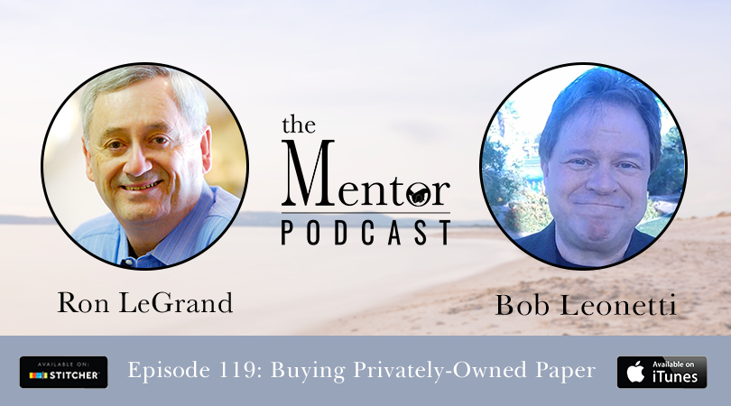 Buying Privately-Owned Paper, with Bob Leonetti - The Mentor Podcast