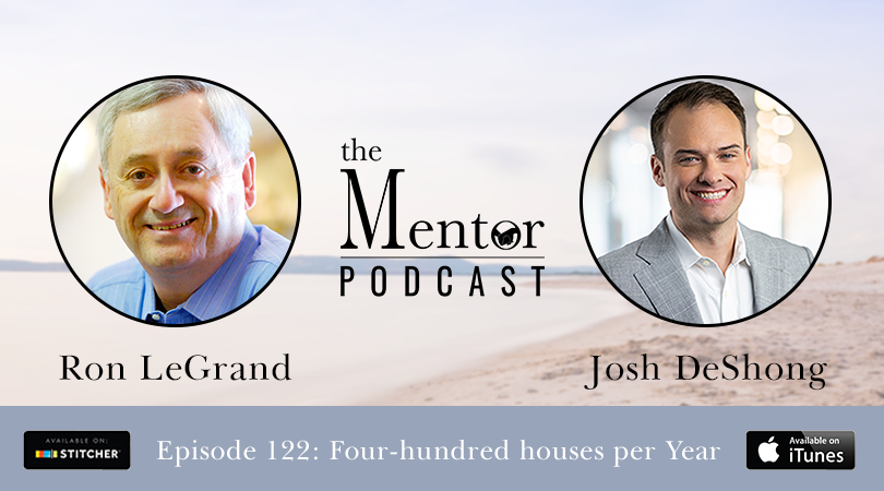 Four-Hundred Houses per Year, with Josh DeShong - The Mentor Podcast